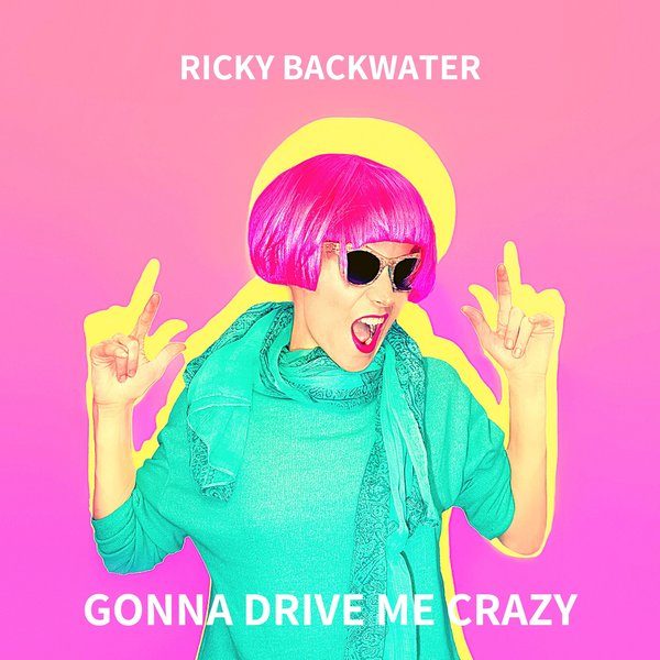 Ricky Backwater - Gonna Drive Me Crazy on Traxsource Ricky Backwater - Gonna Drive Me Crazy on Traxsource