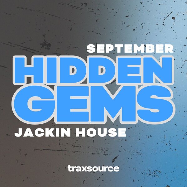 Jackin House - Hidden Gems (September 2024) on Traxsource Jackin House - Hidden Gems (September 2024) on Traxsource