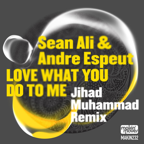 Sean Ali & Andre Espeut - Love What You Do To Me (Jihad Muhammad Remix) on Traxsource