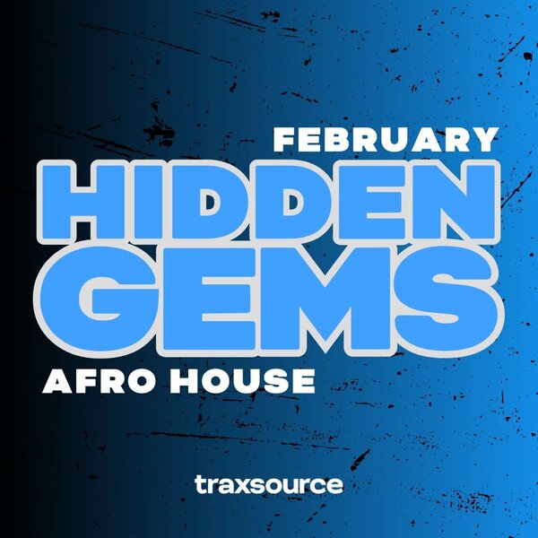 Afro House - Hidden Gems (February 2025) on Traxsource Afro House - Hidden Gems (February 2025) on Traxsource
